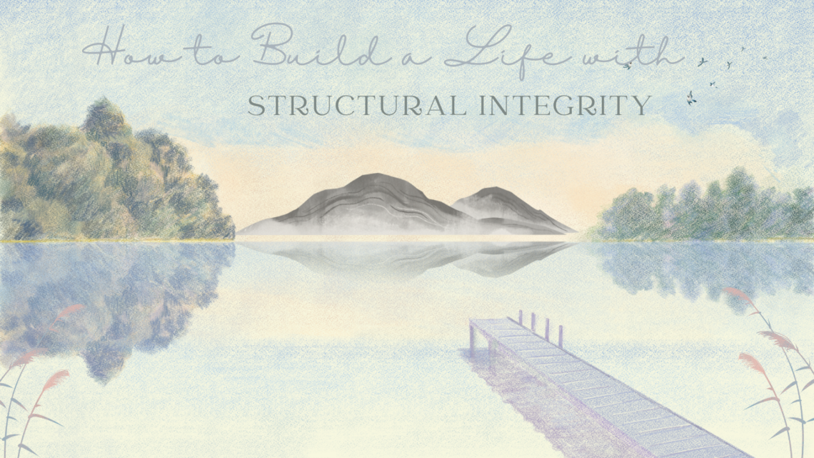 How to Build a Life with Structural Integrity - Heart Stone and Story